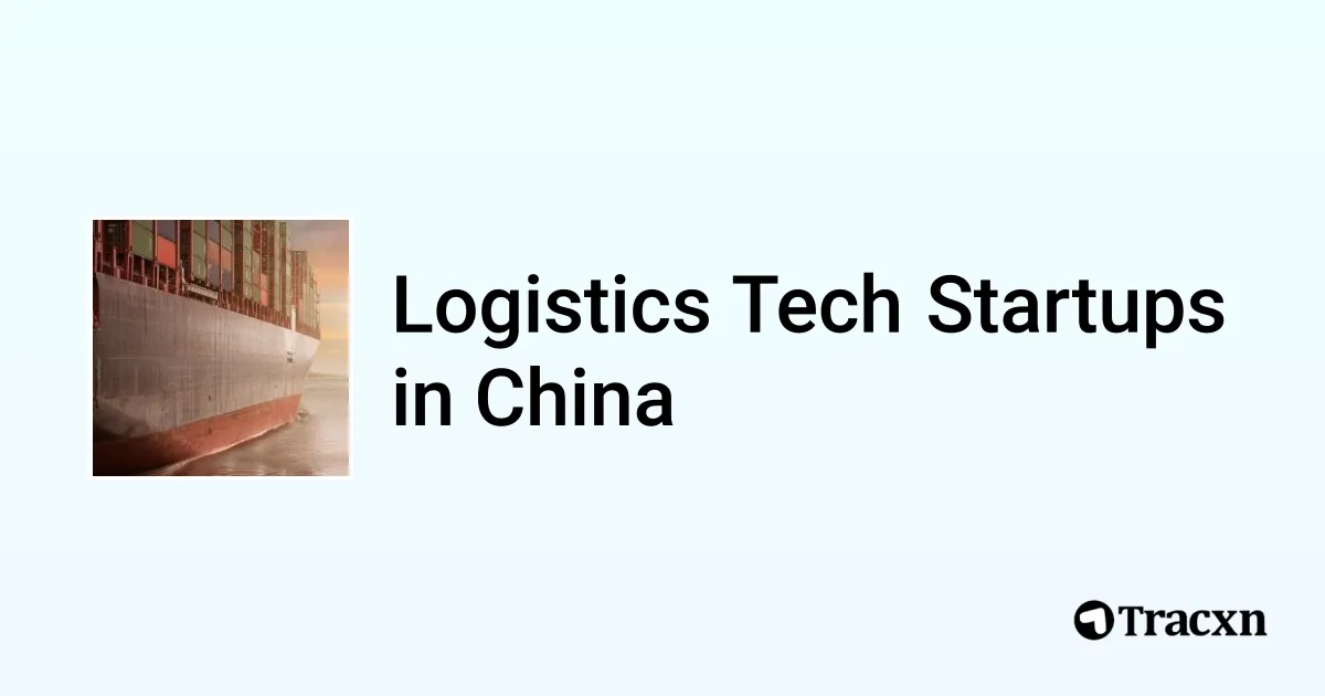 Top startups in Logistics Tech in China (Oct, 2025) - Tracxn
