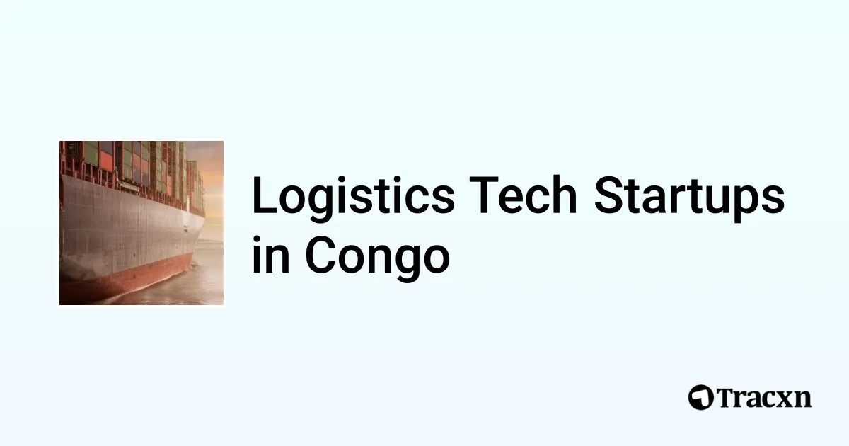 Top 5 startups in Logistics Tech in Congo in Jan, 2025 - Tracxn