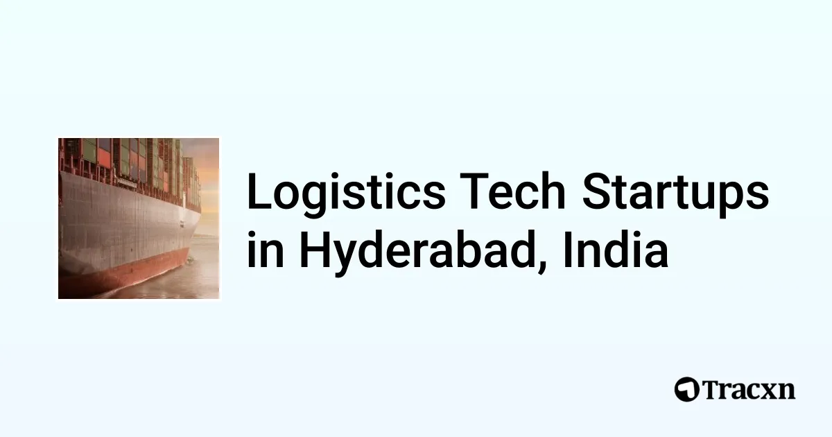 Top startups in Logistics Tech in Hyderabad, India (Jan, 2026) - Tracxn
