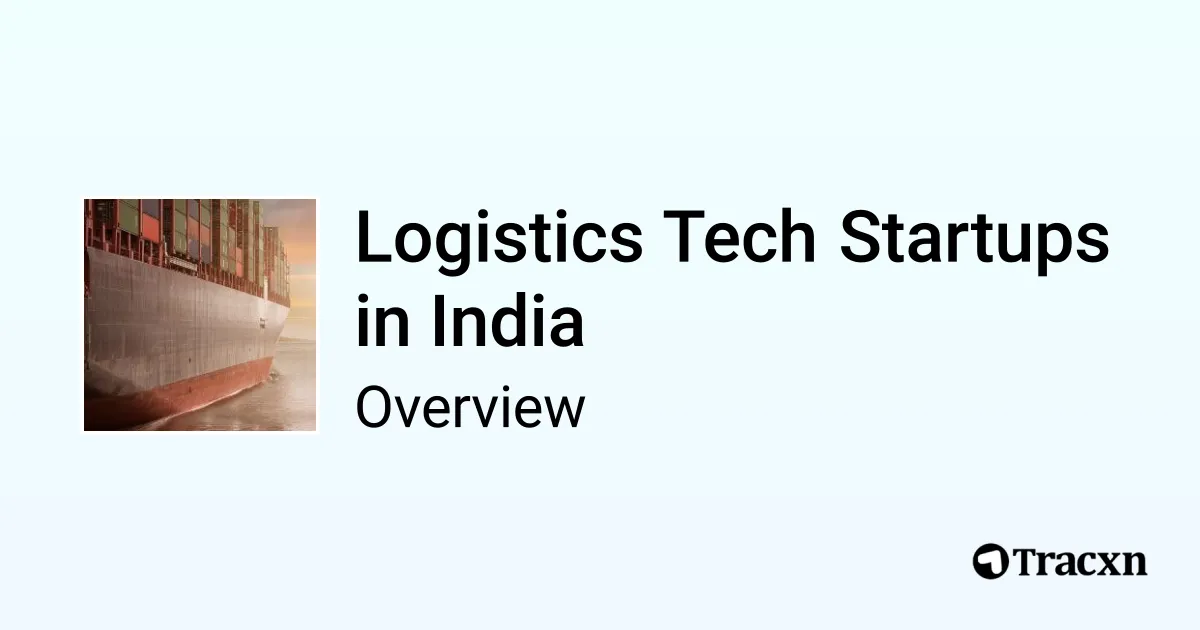 Logistics Tech in India - 2025 Market & Investments Trends - Tracxn