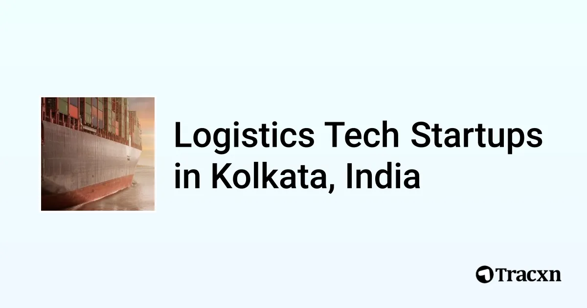 Top startups in Logistics Tech in Kolkata, India (Dec, 2025) - Tracxn