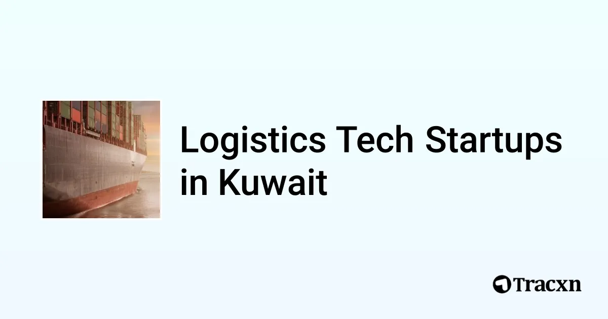 Top startups in Logistics Tech in Kuwait (Oct, 2025) - Tracxn