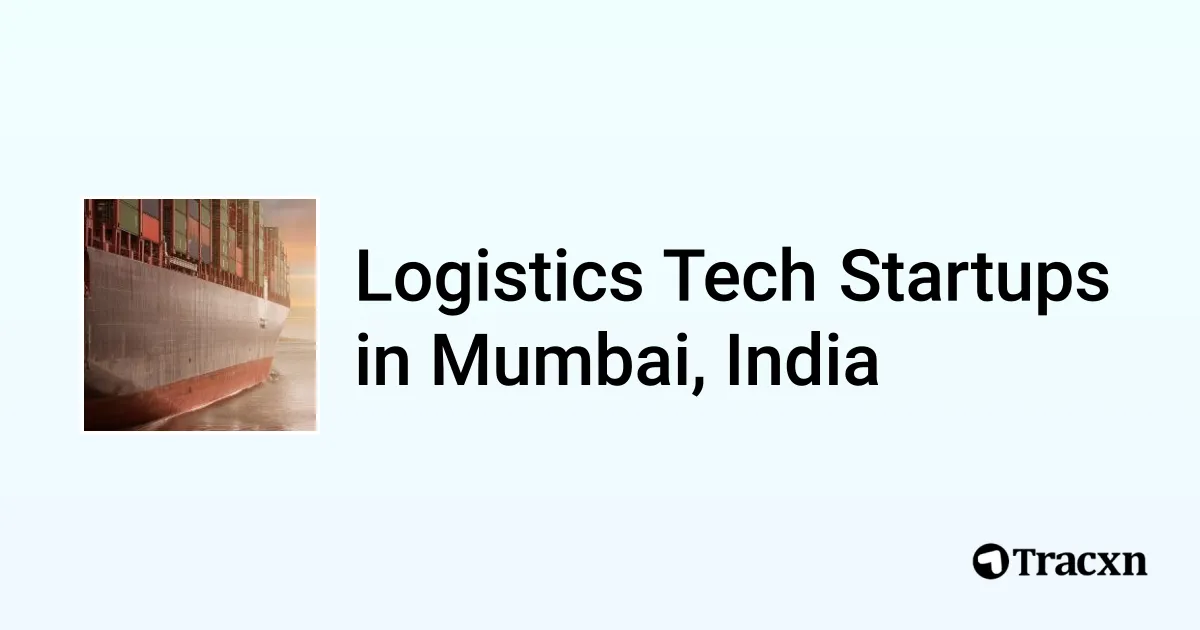 Top startups in Logistics Tech in Mumbai, India (Aug, 2025) - Tracxn