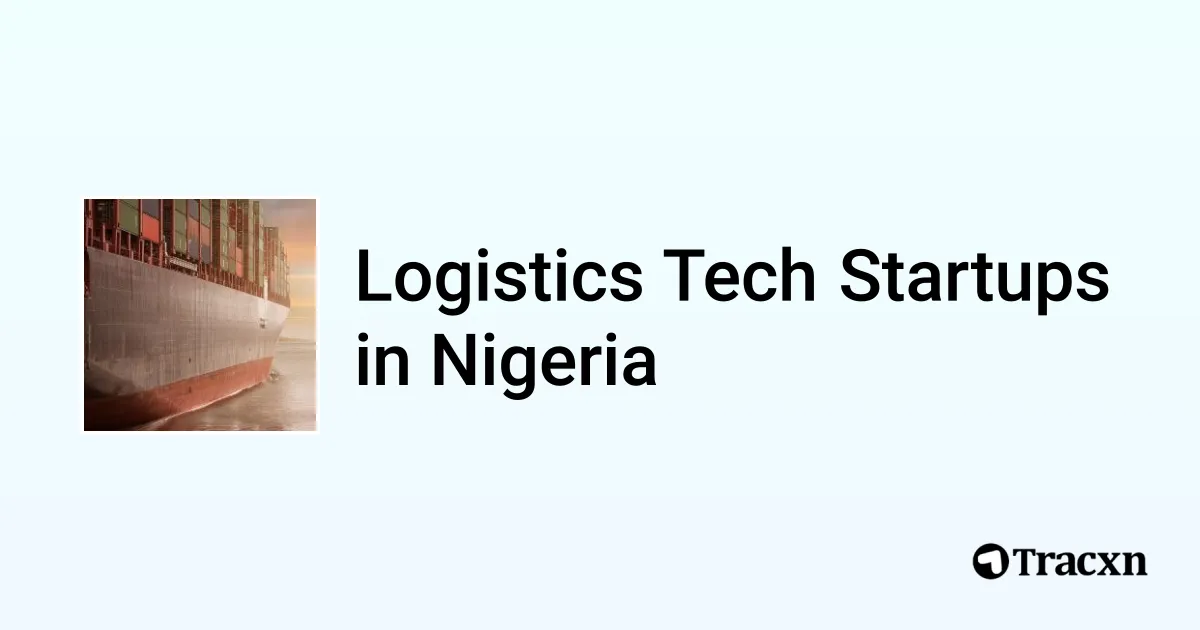 Top startups in Logistics Tech in Nigeria (Jul, 2025) - Tracxn