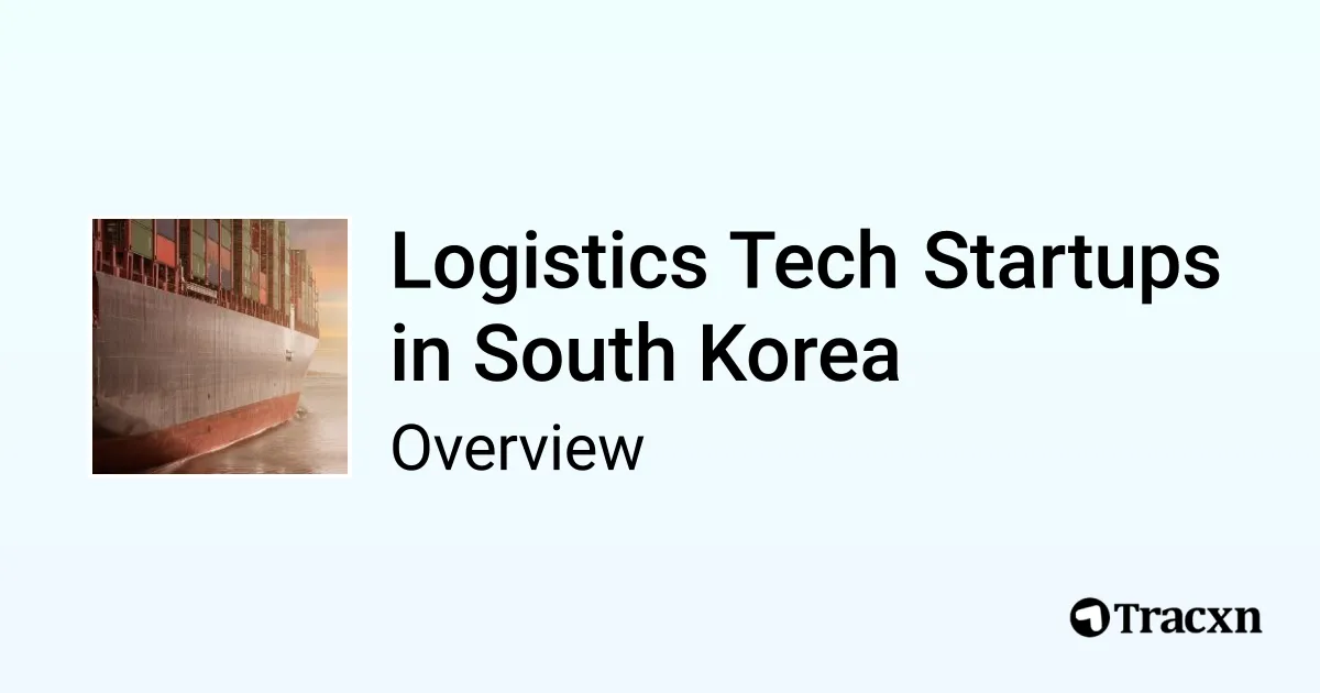 An overview of Logistics Tech startups in South Korea - Tracxn