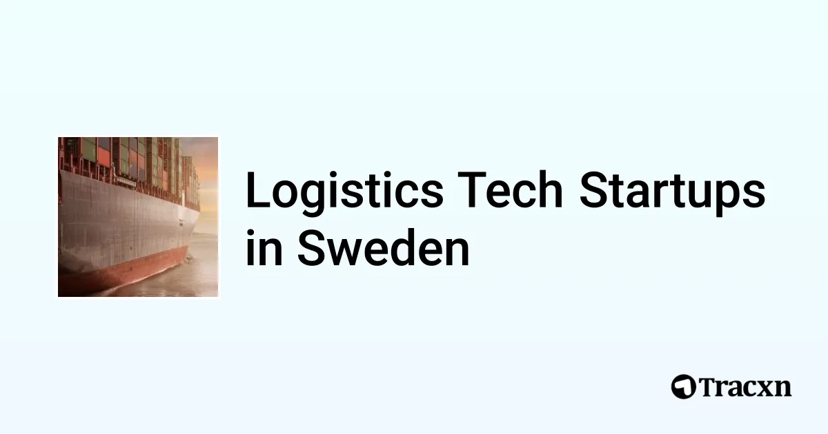 Top startups in Logistics Tech in Sweden (Jul, 2025) - Tracxn