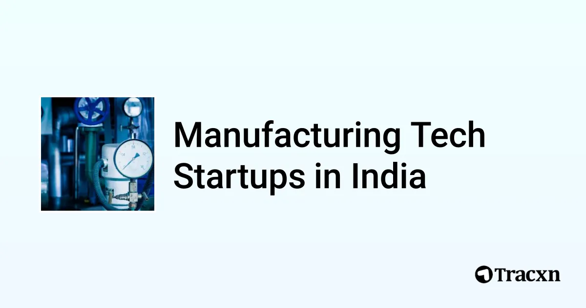 Top startups in Manufacturing Tech in India (Oct, 2025) - Tracxn