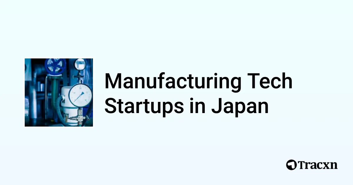 Top startups in Manufacturing Tech in Japan (Dec, 2025) - Tracxn