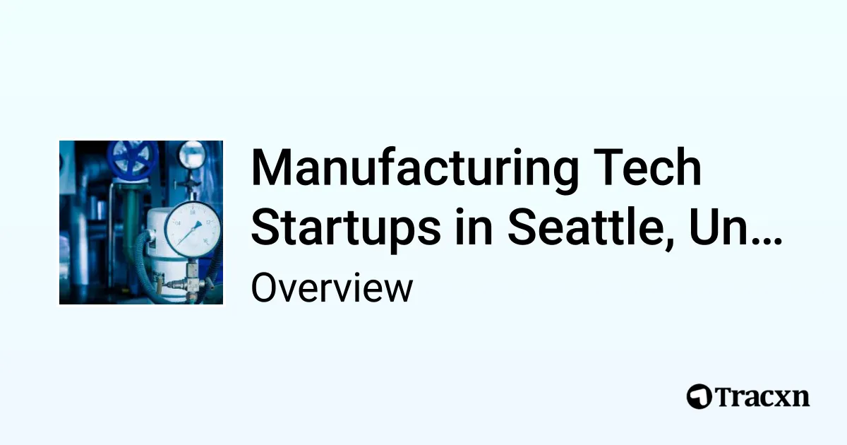 Manufacturing Tech in Seattle, United States - 2025 Market ...