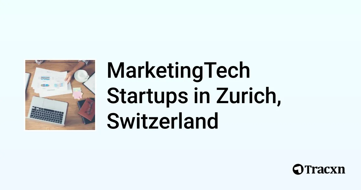 Top startups in MarketingTech in Zurich, Switzerland (Apr, 2025) - Tracxn