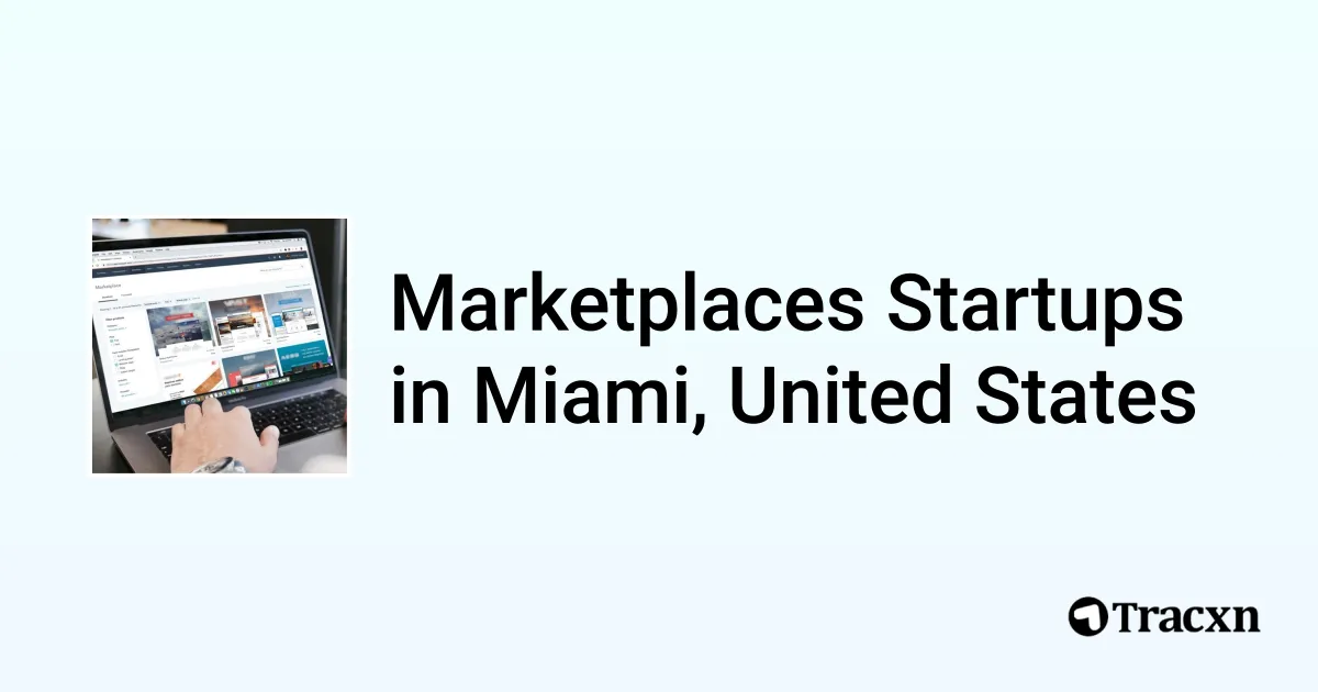 Top startups in Marketplaces in Miami, United States (Apr, 2025) - Tracxn