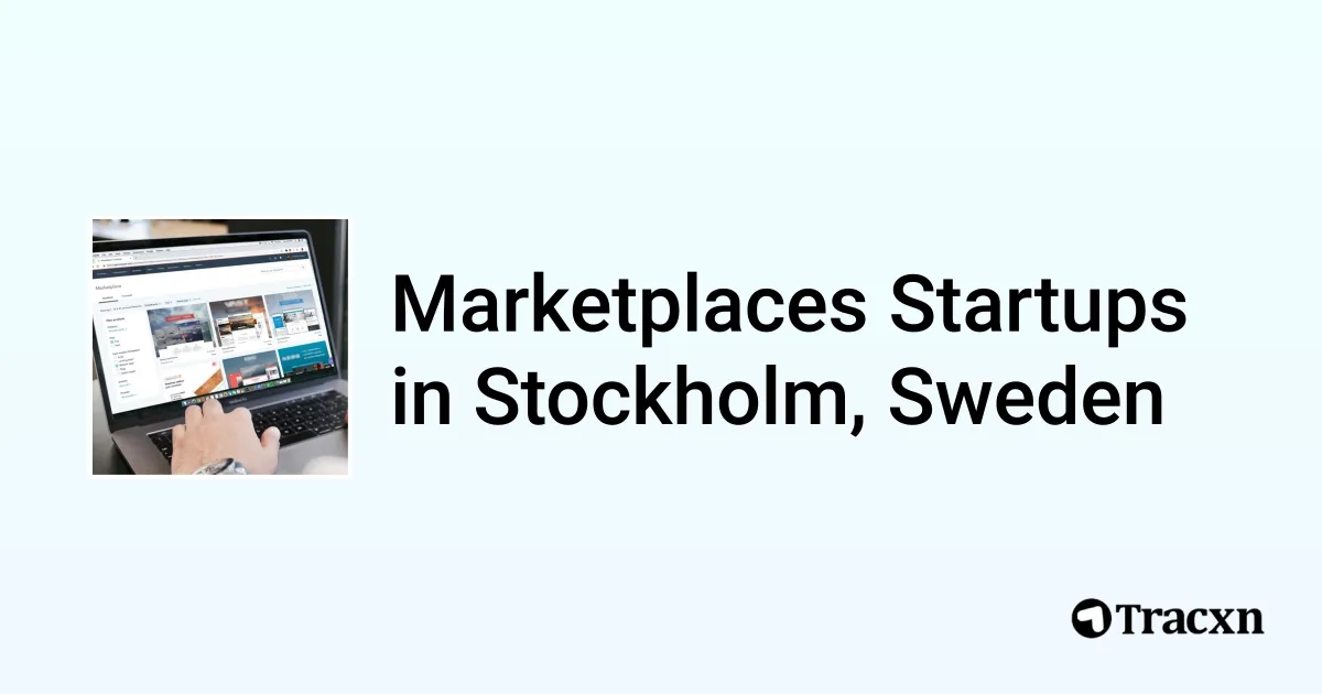 Top startups in Marketplaces in Stockholm, Sweden (Jul, 2025) - Tracxn