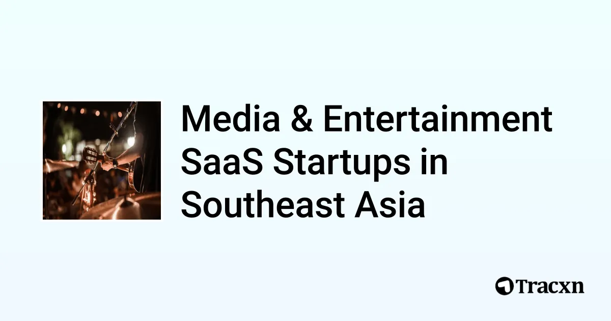 Top startups in Media & Entertainment SaaS in Southeast Asia (Apr, 2025 ...