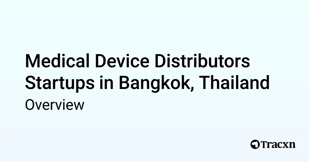Medical Device Distributors in Bangkok, Thailand - 2025 Market ...