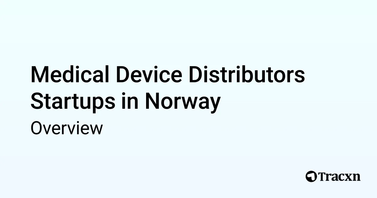 Medical Device Distributors in Norway - 2025 Market & Investments ...