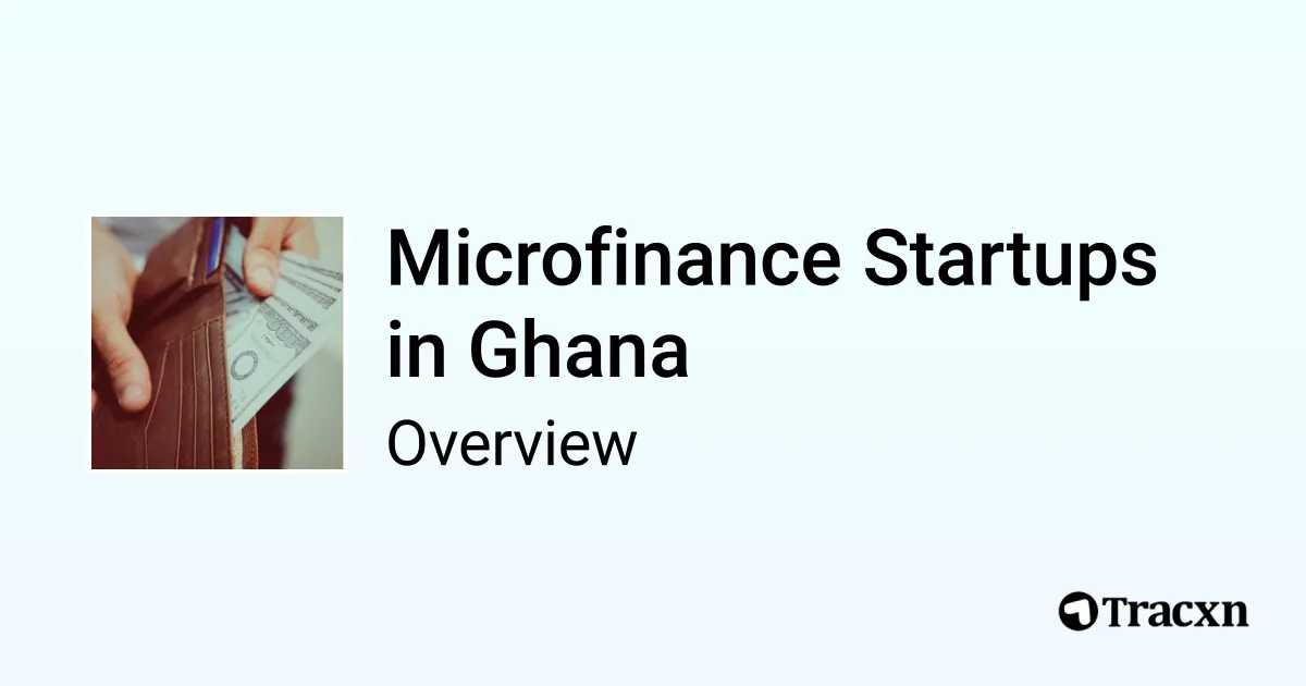 Microfinance in Ghana - 2026 Market & Investments Trends - Tracxn