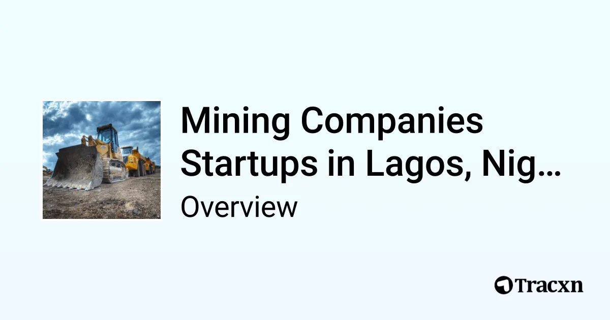 An overview of Mining Companies startups in Lagos, Nigeria - Tracxn