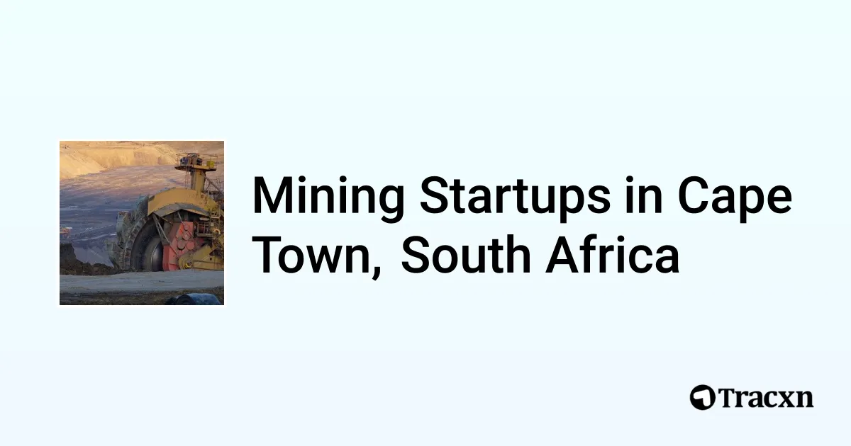 Top startups in Mining in Cape Town, South Africa (Jul, 2025) - Tracxn