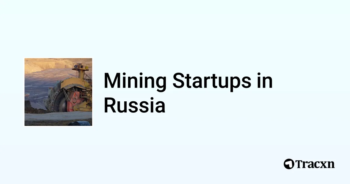 Top startups in Mining in Russia (Jan, 2026) - Tracxn