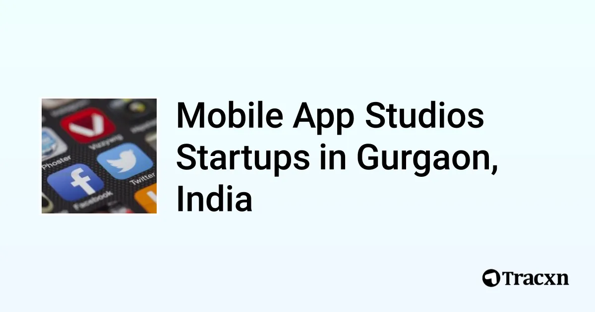 Top 10 startups in Mobile App Studios in Gurgaon, India - Tracxn