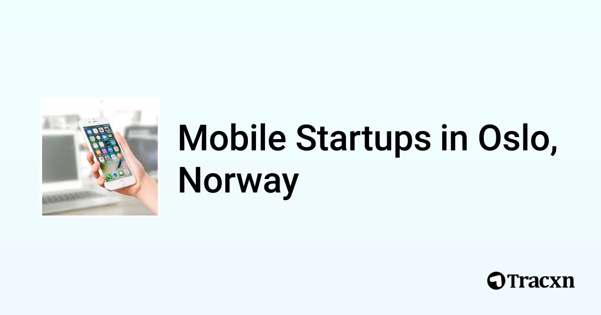 Top startups in Mobile in Oslo, Norway (Jul, 2025) - Tracxn