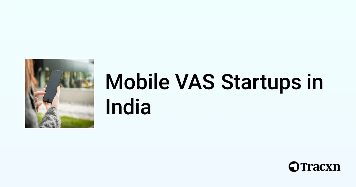 Top startups in Mobile VAS in India (Oct, 2025) - Tracxn