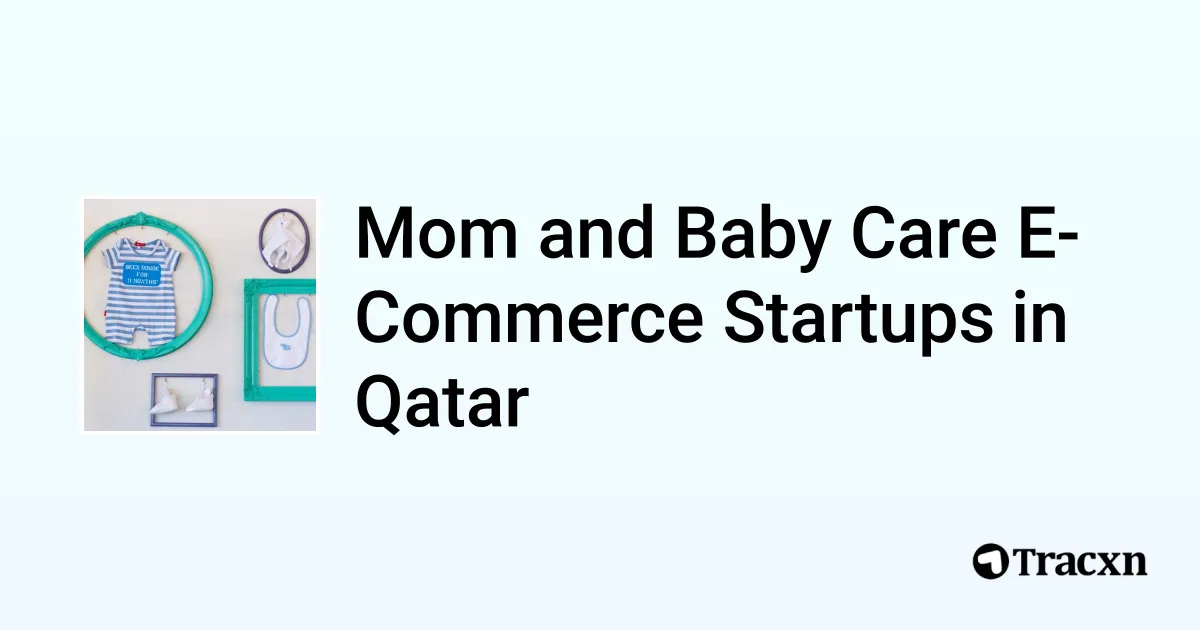 Top startups in Mom and Baby Care E-Commerce in Qatar (Oct, 2025) - Tracxn