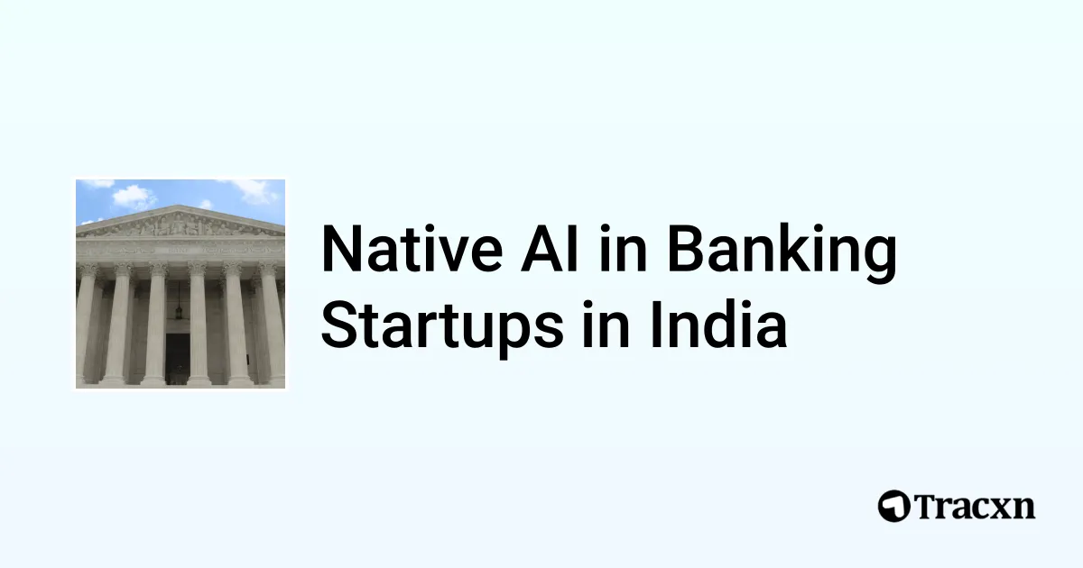 Top startups in Native AI in Banking in India (Jan, 2026) - Tracxn