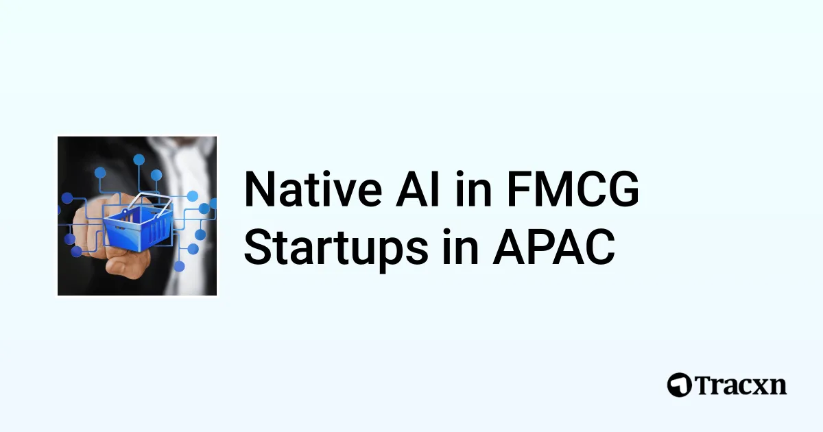 Top startups in Native AI in FMCG in APAC (Jul, 2025) - Tracxn