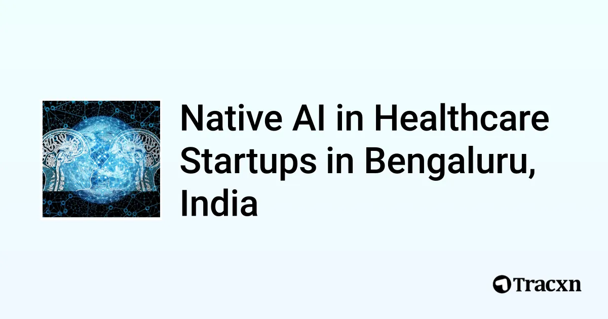 Top startups in Native AI in Healthcare in Bengaluru, India (Dec, 2025 ...