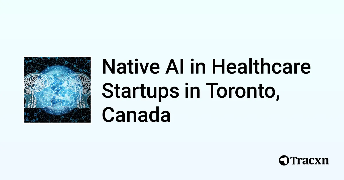 Top startups in Native AI in Healthcare in Toronto, Canada (Jul, 2025 ...