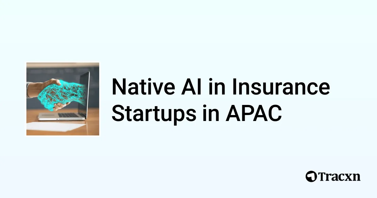 Top startups in Native AI in Insurance in APAC (Jul, 2025) - Tracxn