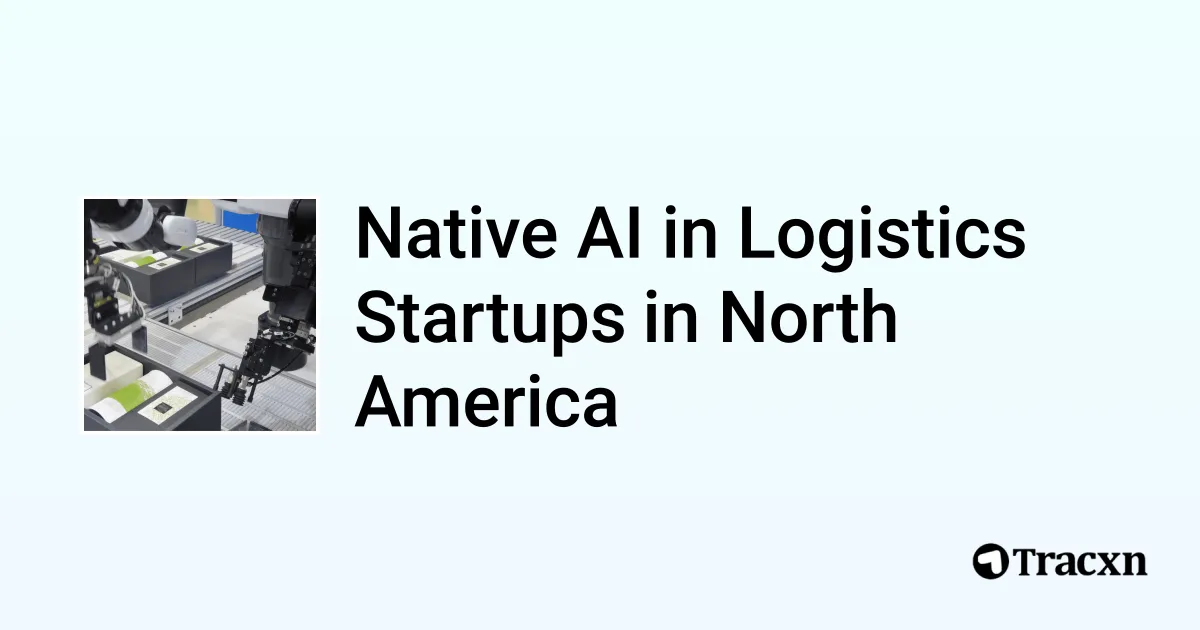 Top startups in Native AI in Logistics in North America (Oct, 2025 ...