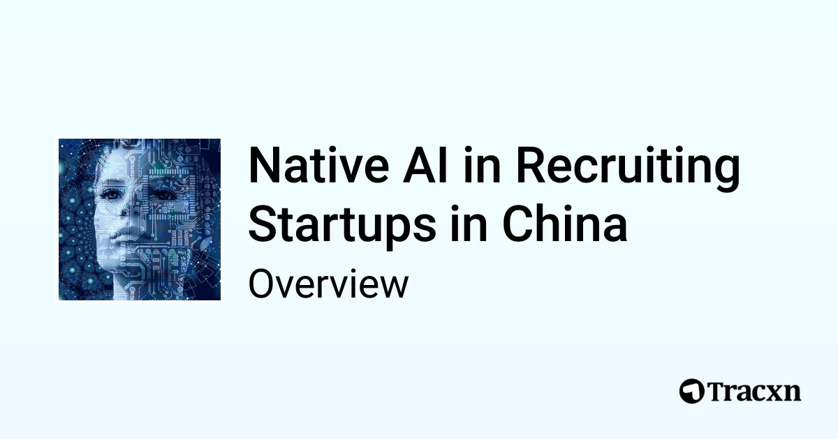 Native AI in Recruiting in China - 2025 Market & Investments Trends ...