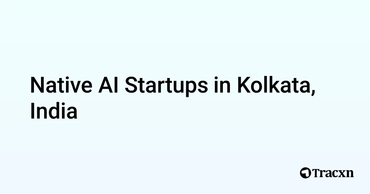 Top startups in Native AI in Kolkata, India (Oct, 2025) - Tracxn