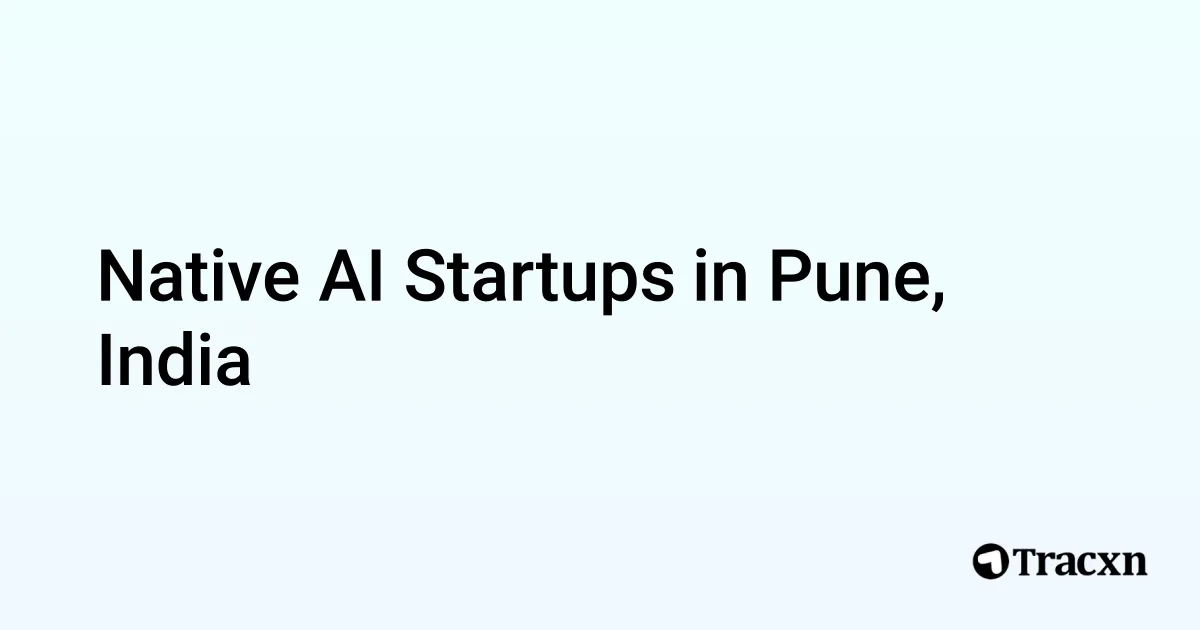 Top startups in Native AI in Pune, India (Nov, 2025) - Tracxn
