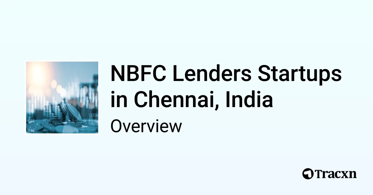 NBFC Lenders in Chennai, India - 2026 Market & Investments Trends - Tracxn