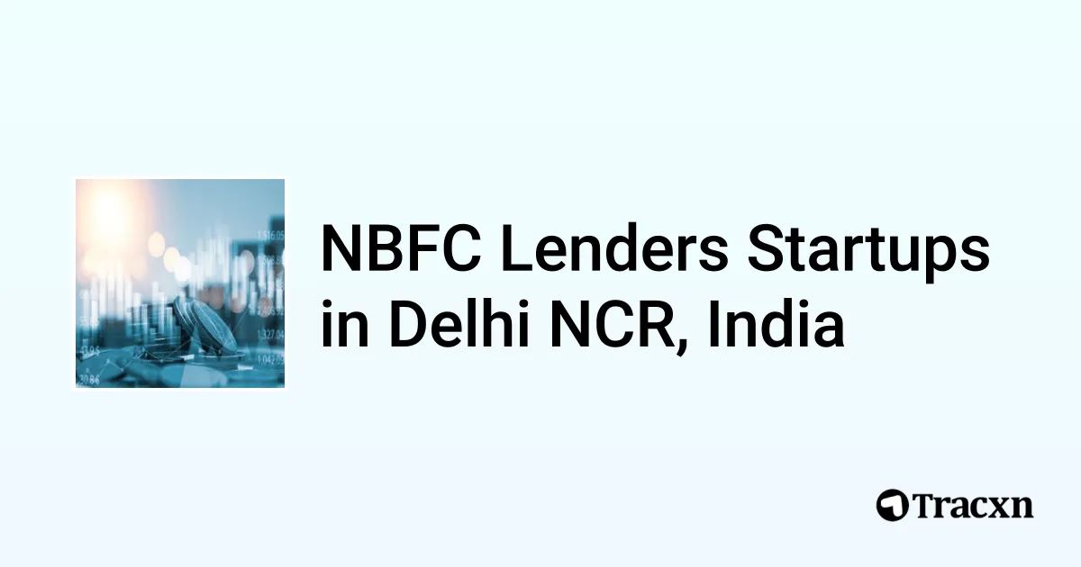 Top startups in NBFC Lenders in Delhi NCR, India (Jan, 2026) - Tracxn
