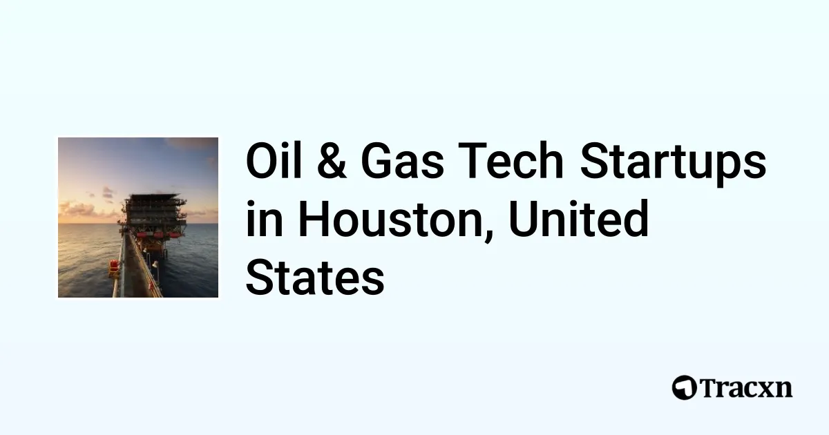 Top startups in Oil & Gas Tech in Houston, United States (Jan, 2026 ...