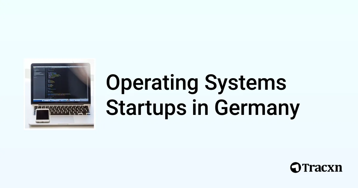 Top 10 startups in Operating Systems in Germany in Oct, 2024 - Tracxn