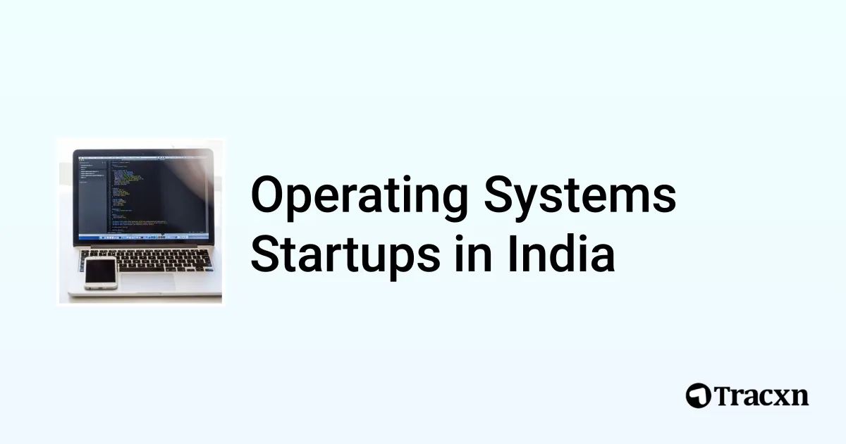 Top startups in Operating Systems in India (Oct, 2025) - Tracxn