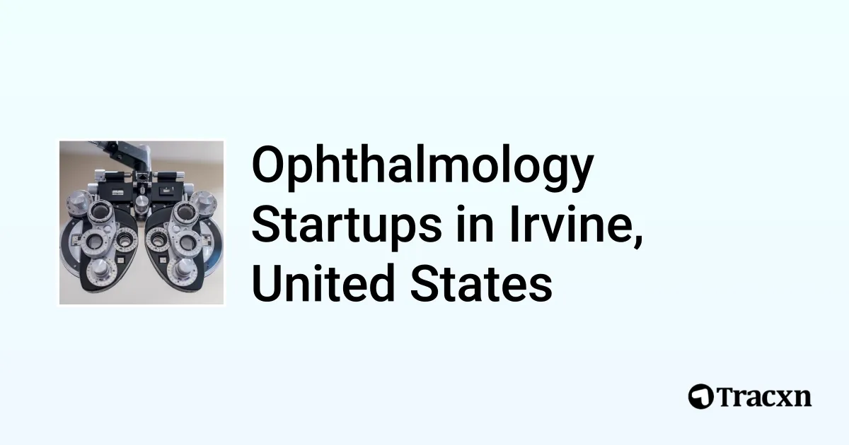 Top 10 startups in Ophthalmology in Irvine, United States - Tracxn