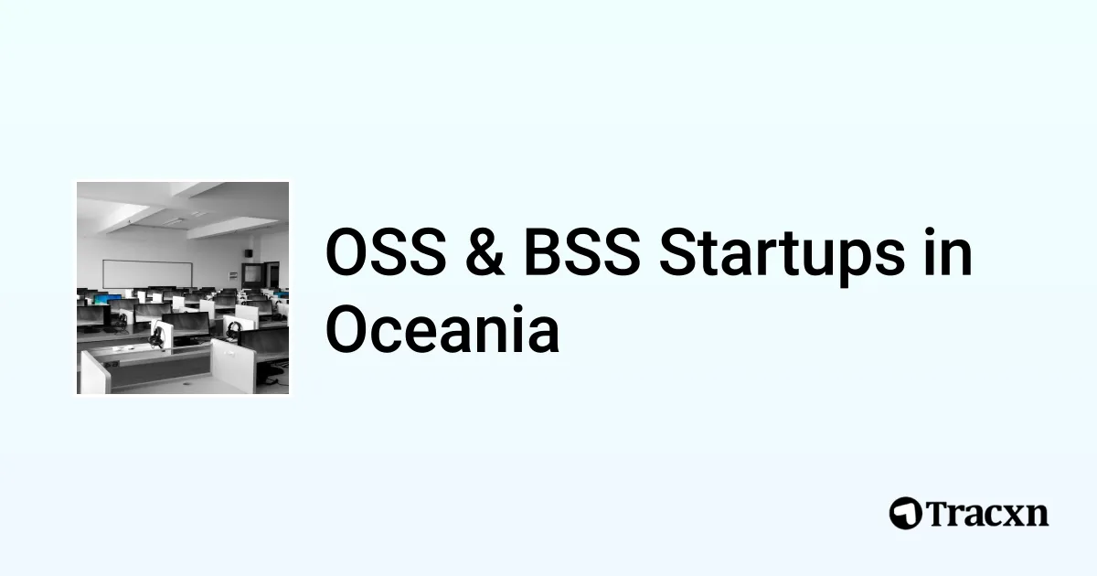 Top startups in OSS & BSS in Oceania (Jul, 2025) - Tracxn