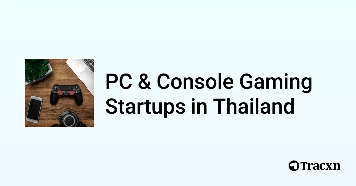Top startups in PC & Console Gaming in Thailand (Jul, 2025) - Tracxn