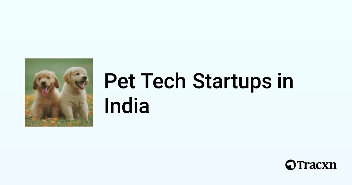 Top startups in Pet Tech in India (Jan, 2026) - Tracxn