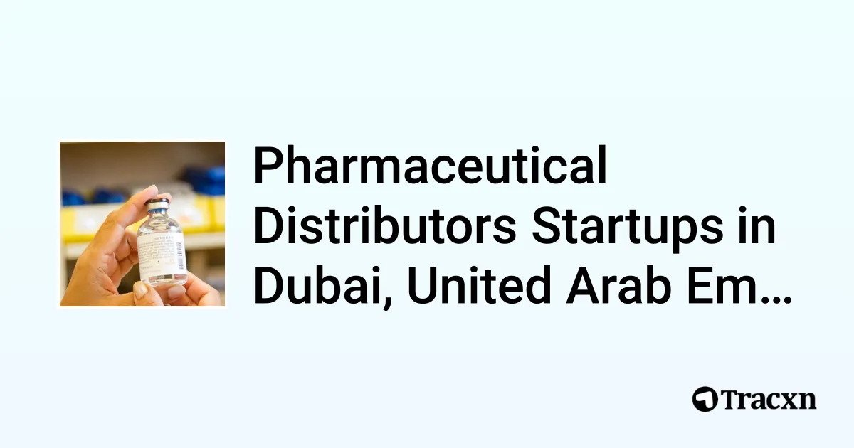 Top startups in Pharmaceutical Distributors in Dubai, United Arab ...
