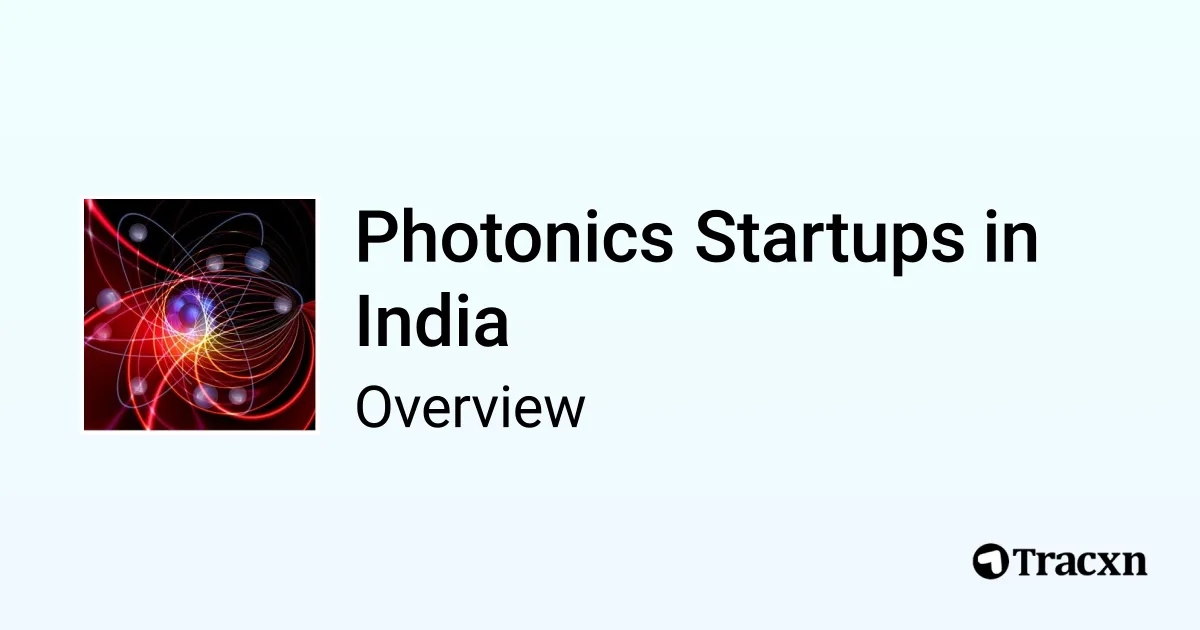 Photonics in India - 2026 Market & Investments Trends - Tracxn