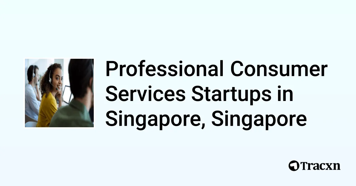 Top startups in Professional Consumer Services in Singapore, Singapore (Jul, 2025) - Tracxn