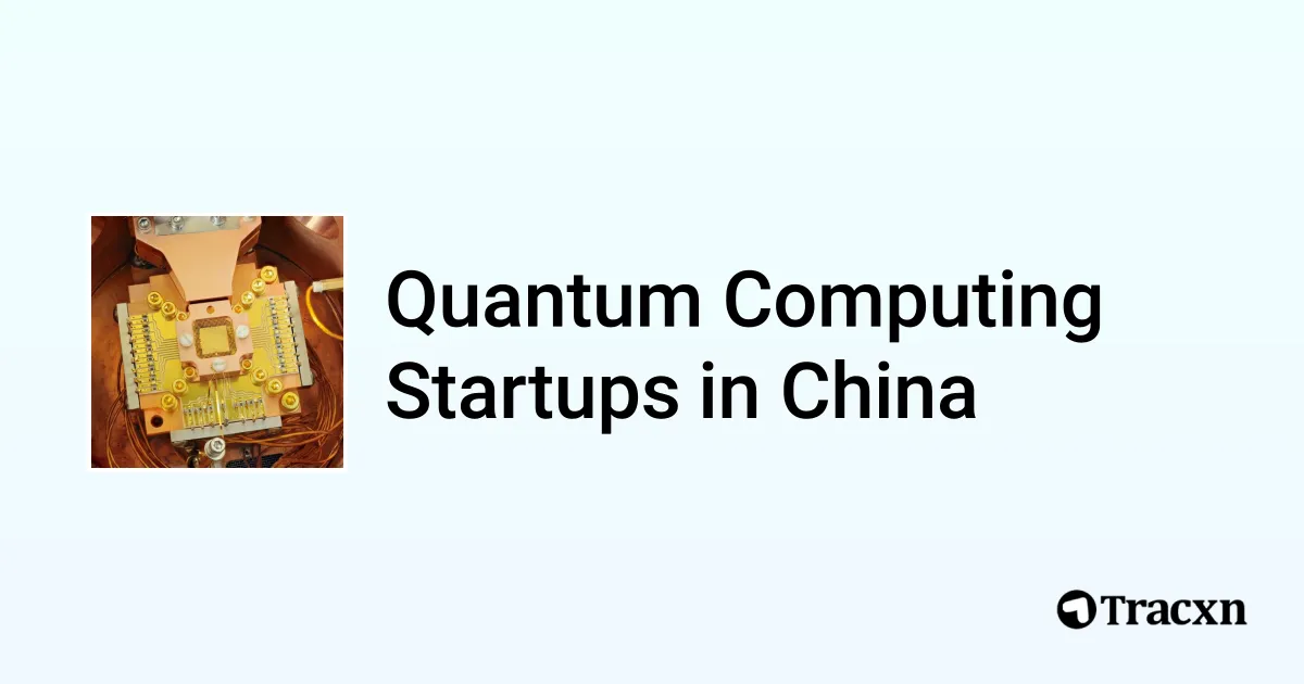 Top startups in Quantum Computing in China (Oct, 2025) - Tracxn