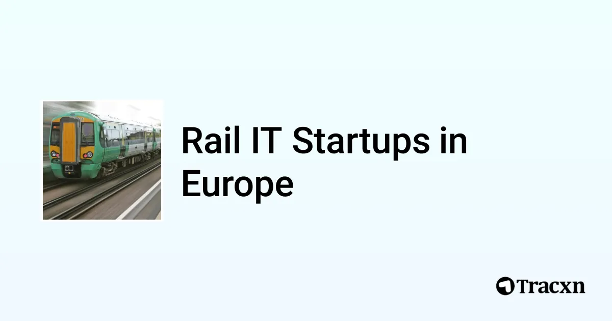 Top startups in Rail IT in Europe (Jan, 2026) - Tracxn